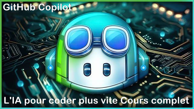 GitHub Copilot : L’IA pour coder plus vite Cours complet - LeSScro